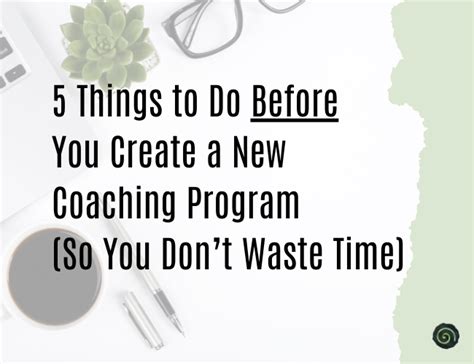 5 Things To Do Before You Create A New Coaching Program So You Dont Waste Time Joyce Layman