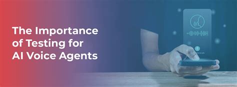 The Importance Of Testing For Ai Voice Agents Macgence
