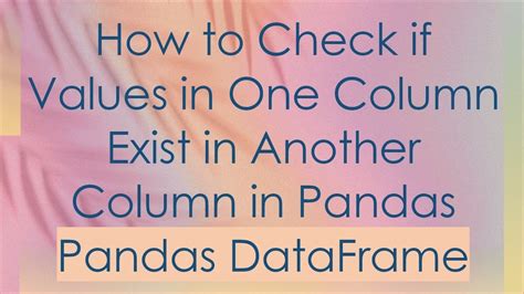 How To Check If Values In One Column Exist In Another Column In Pandas