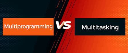 Difference Between Multiprogramming And Multitasking In Operating