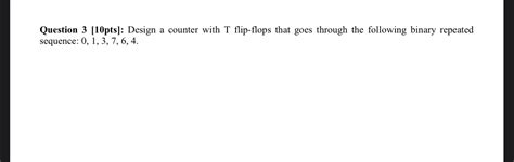 solved question 3 [10pts] design a counter with t