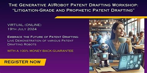 The Generative Ai Workshop Litigation Grade And Prophetic Patent Drafting 19 July 2024