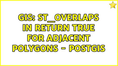 Gis Stoverlaps In Return True For Adjacent Polygons Postgis 2 Solutions Youtube