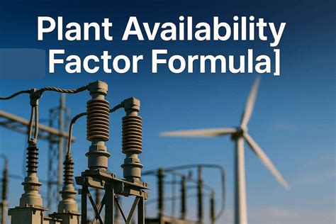 Plant Availability Factor Formula A Complete Guide Electrical Engineering Hub Plant Availability Factor Formula A Complete Guide Electrical Engineering Hub