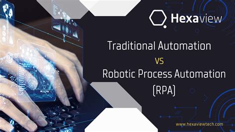 Traditional Automation Vs Robotic Process Automation Rpa Hexaview Technologies