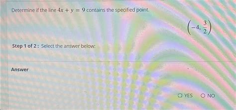 Solved Determine If The Line 4x Y 9 ﻿contains The Specified
