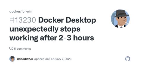 Docker Desktop Unexpectedly Stops Working After 2 3 Hours · Issue