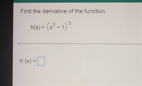 Solved Find the derivative of the function h x x³ ³ Chegg com