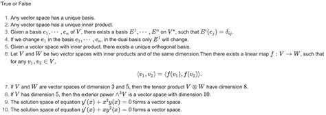 Solved True Or False Any Vector Space Has A Unique Basis Chegg