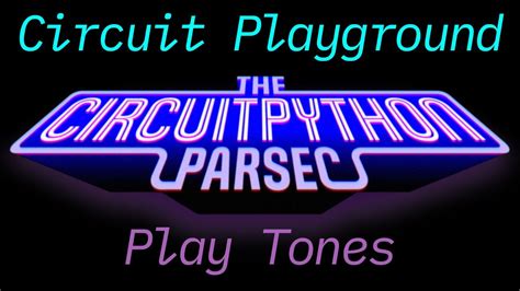 John Parks Circuitpython Parsec Circuit Playground Tones Adafruit Circuitpython Adafruit