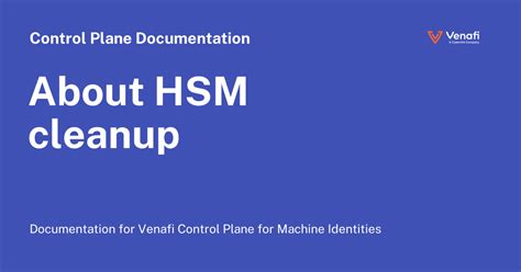 About Hsm Cleanup Control Plane Documentation
