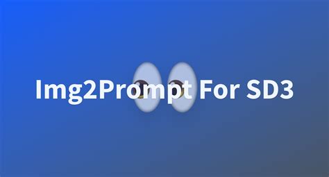 Img Prompt For SD A Hugging Face Space By PeepDaSlan