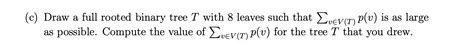 A Rooted Binary Tree Is Full If Every Non Leaf V Of T