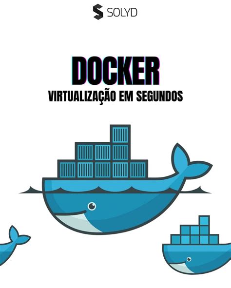 Docker Virtualização Em Segundos Solyd Offensive Security