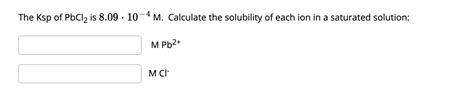 Solved The Ksp Of Pbcl2 Is 8 09⋅10−4m Calculate The