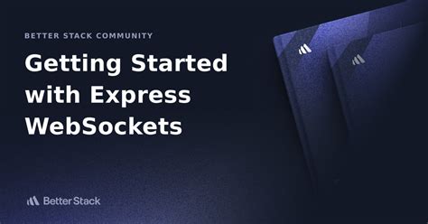 Getting Started With Express Websockets Better Stack Community