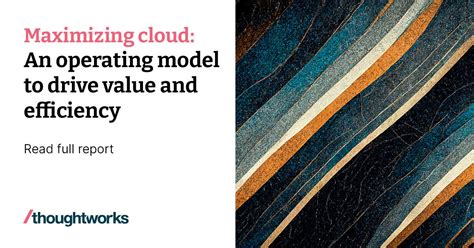 Thoughtworks On Linkedin Maximizing Cloud An Operating Model To Drive Value And Efficiency