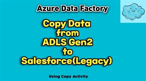 Copy Data From Adls Gen2 To Salesforce Using Adf Copy Activity Youtube