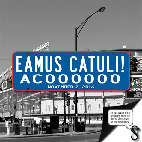 Eamus Catuli Chicao Cubs Street Sign Travelsigns