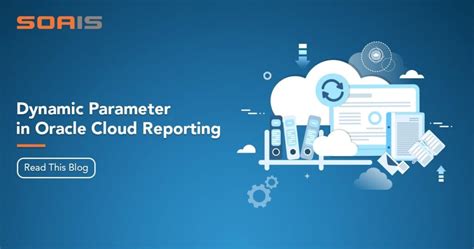 Using Dynamic Parameters In Oracle Cloud Reporting A Detailed Guide Soais