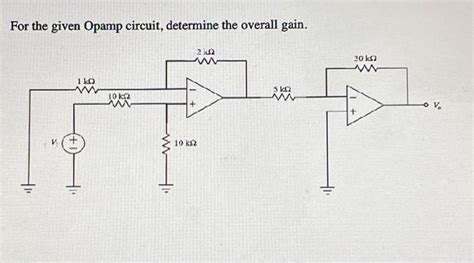 Solved For The Given Opamp Circuit Determine The Overall Chegg