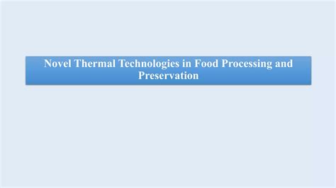 Novel Thermal Technologies In Food Processing And Preservationpptx