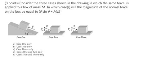 solved 3 points consider the three cases shown in the