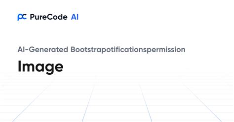 Build Great Bootstrapotificationspermission Image Components Faster Using Ai Tools