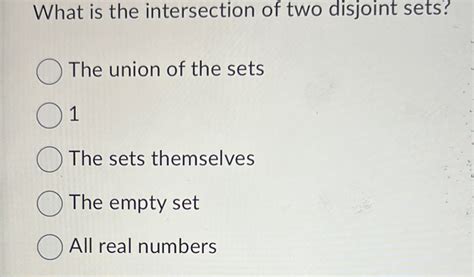 solved what is the intersection of two disjoint setsthe
