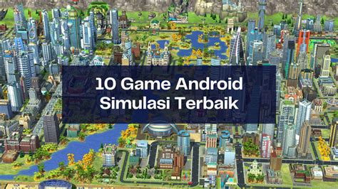 Daftar Rekomendasi Game Simulasi Android Pilihan Terbaik Untuk Penggemar Game Mobile