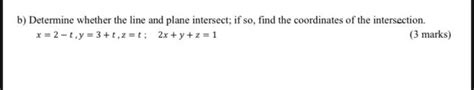 solved b determine whether the line and plane intersect if