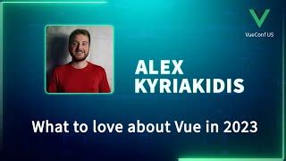 What To Love About Vue In 2023 VueConf US 2023 Devconf Net