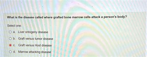 What Is The Disease Called Where Grafted Bone Marrow Cells Attack A