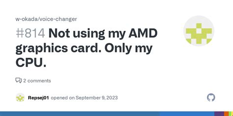 Not Using My AMD Graphics Card Only My CPU Issue W Okada Voice Changer GitHub