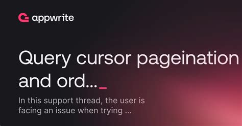 Query Cursor Pageination And Order Together Not Working Threads