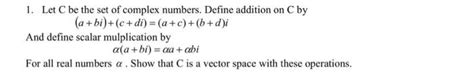 Solved 1 Let C Be The Set Of Complex Numbers Define
