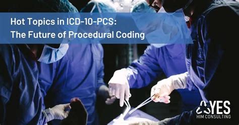 Hot Topics In ICD 10 PCS The Future Of Procedure Coding