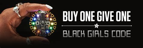 Buy One Give One At Adafruit With Black Girls Code BlackGirlsCode Adafruit Industries