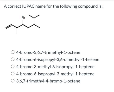 Solved A correct IUPAC name for the following compound is: | Chegg.com