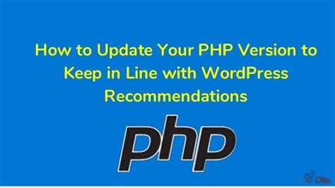 How To Update Your Php Version To Keep In Line With Word Press