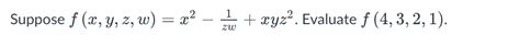 Solved Suppose F X Y Z W X Xyz Evaluate F Chegg Com