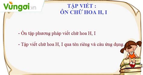 Lý thuyết ôn chữ hoa h i tiếng việt