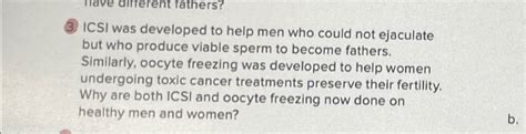 Solved ICSI Was Developed To Help Men Who Could Not Chegg Com