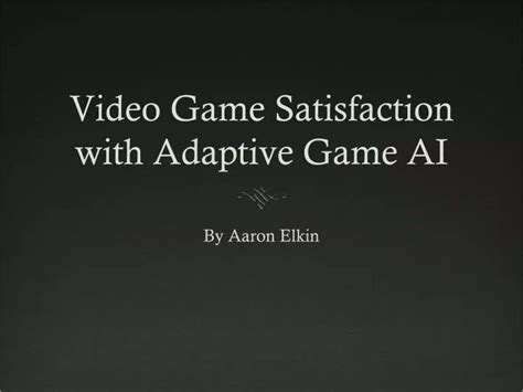 ppt video game satisfaction with adaptive game ai powerpoint