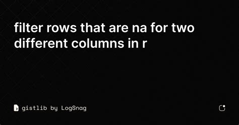 Gistlib Filter Rows That Are Na For Two Different Columns In R
