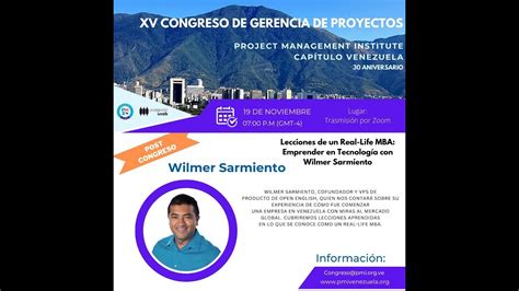 Lecciones De Un Real Life Mba Emprender En Tecnología Con Wilmer