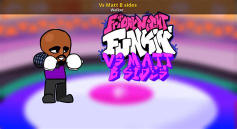 Vs Matt B Sides Mod For Friday Night Funkin Fnf Mods