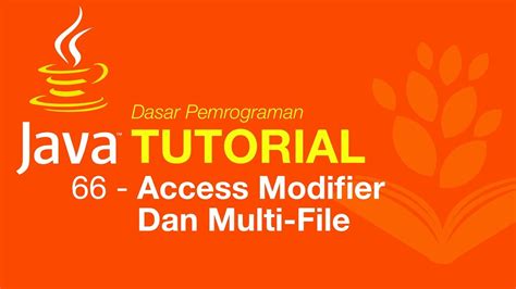 Belajar Java Dasar 66 Access Modifier Dan Multi File Youtube