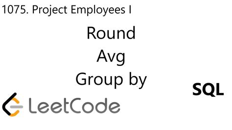 Leetcode 1075 Project Employees I Round Avg Group By Sql Youtube