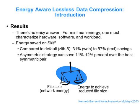 L C SL C S Energy Aware Lossless Data Compression Kenneth Barr and Krste Asanović MIT Laboratory